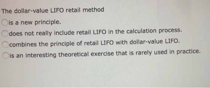 Solved The dollar-value LIFO retail method is a new | Chegg.com
