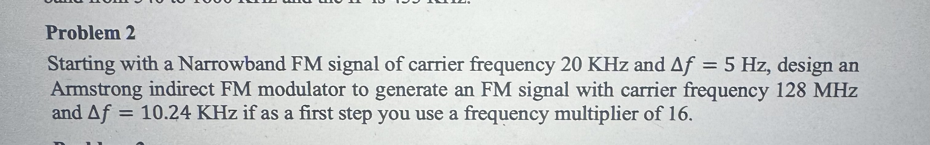 Solved Problem 2Starting with a Narrowband FM signal of | Chegg.com