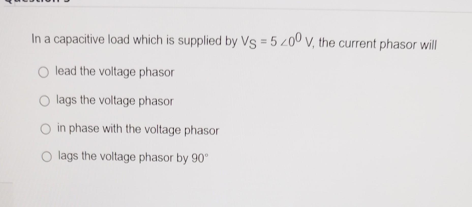 Solved In a capacitive load which is supplied by VS=5∠00 V, | Chegg.com