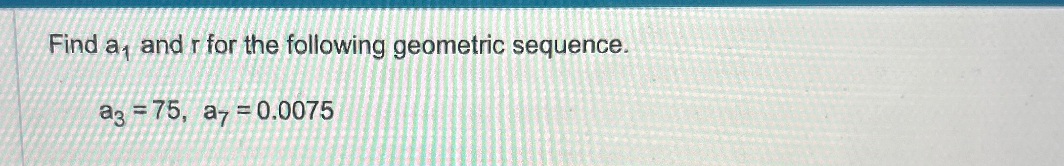 Solved Find a1 ﻿and r ﻿for the following geometric | Chegg.com