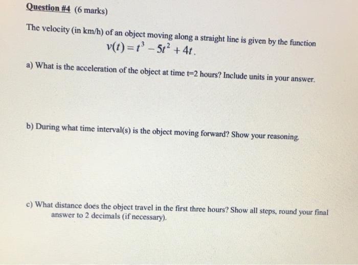 Solved Question #4 (6 marks) The velocity (in km/h) of an | Chegg.com