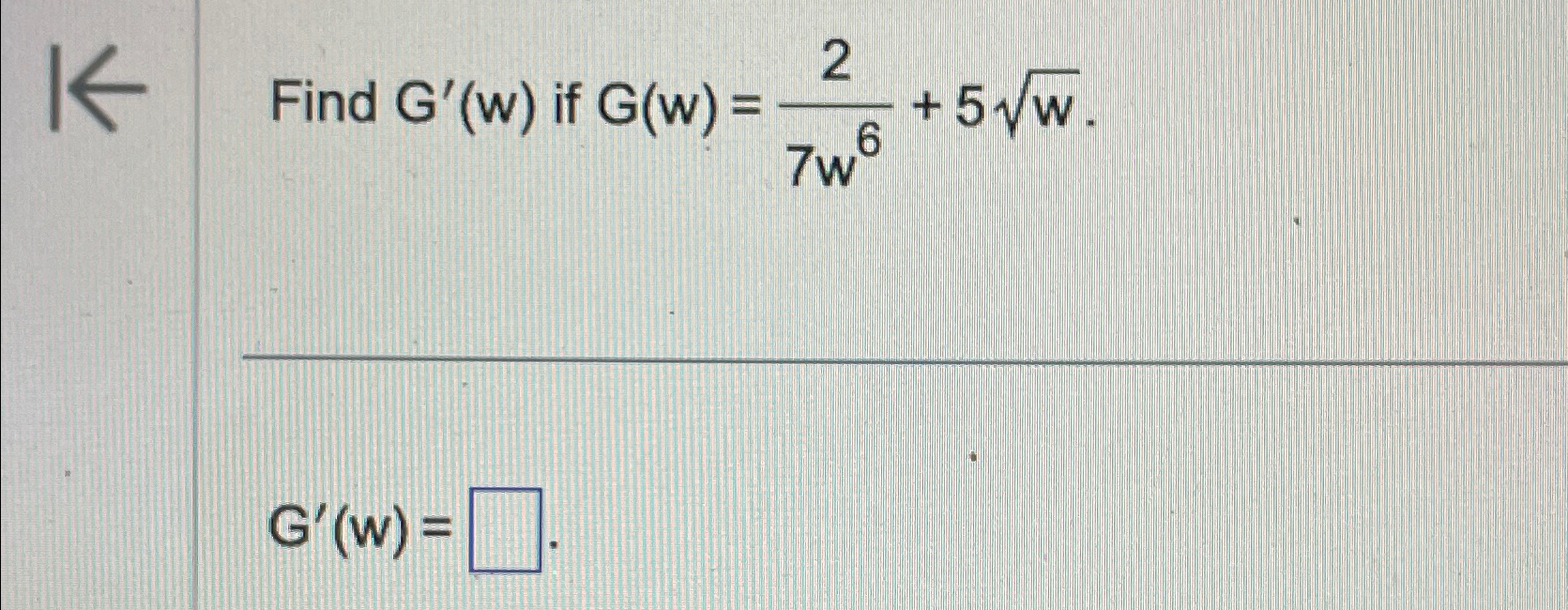 Solved Find G'(w) ﻿if G(w)=27w6+5w2G'(w)= | Chegg.com