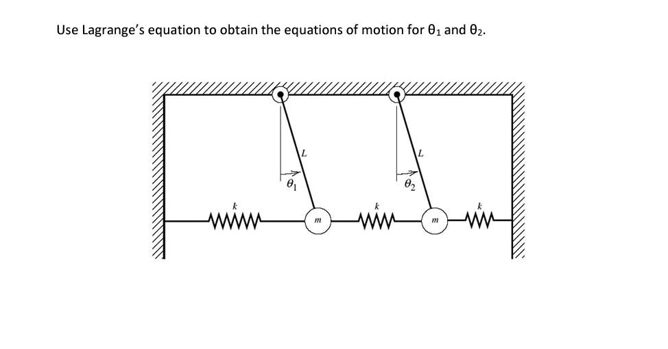 Solved Use Lagrange's equation to obtain the equations of | Chegg.com