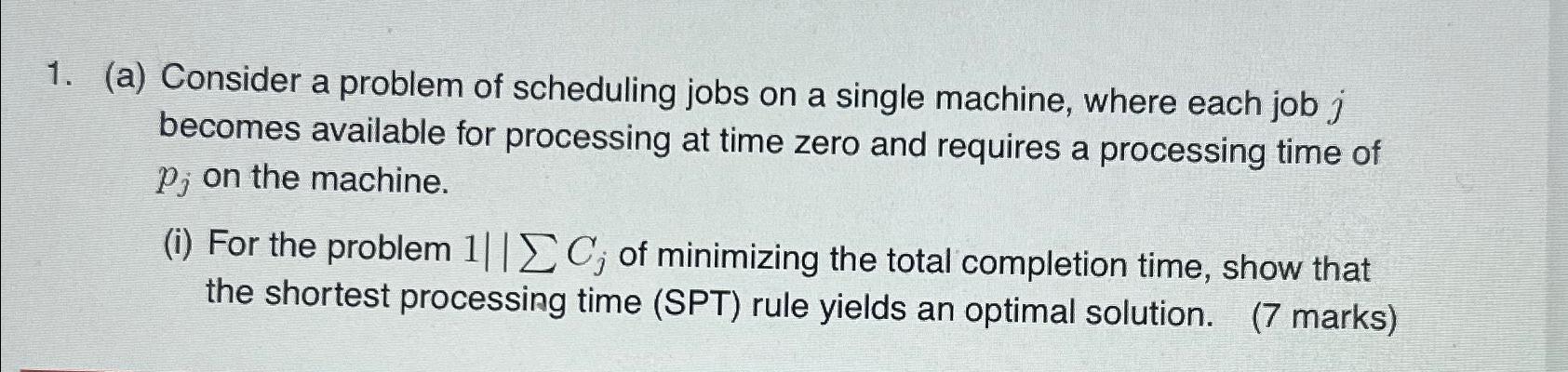 Solved (a) ﻿Consider a problem of scheduling jobs on a | Chegg.com