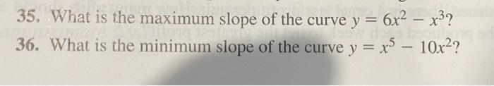 Solved 35. What is the maximum slope of the curve y=6x2−x3 ? | Chegg.com