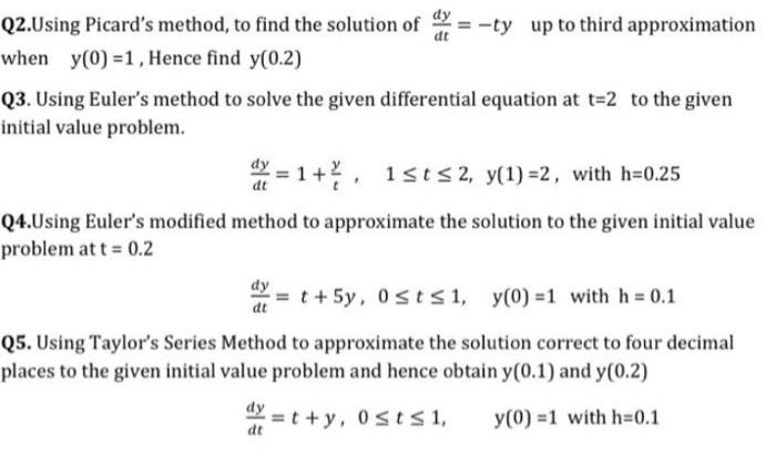 Solved Q2 Using Picards Method To Find The Solution Of Dy