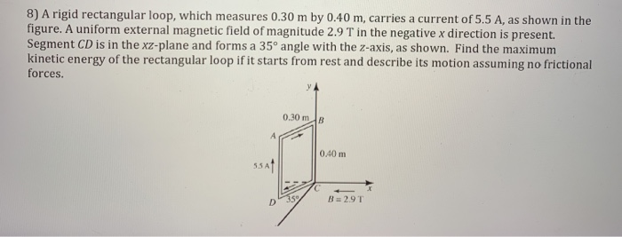 Solved 8) A rigid rectangular loop, which measures 0.30 m by | Chegg.com