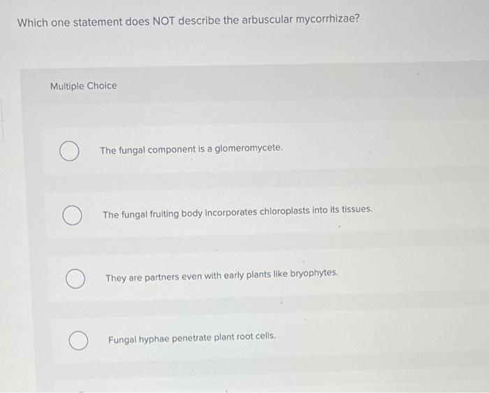 Solved Which one statement does NOT describe the arbuscular | Chegg.com