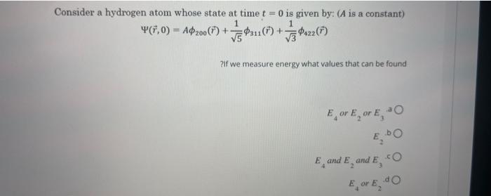 Solved Consider a hydrogen atom whose state at time t=0 is | Chegg.com