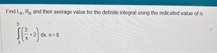 Solved Find Ln,Rn and their average value for the definite | Chegg.com