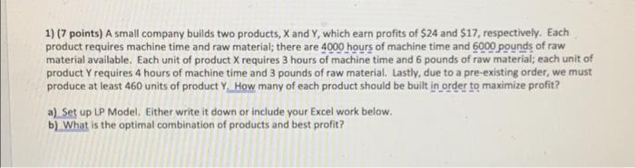 Solved 1) (7 points) A small company builds two products, X | Chegg.com