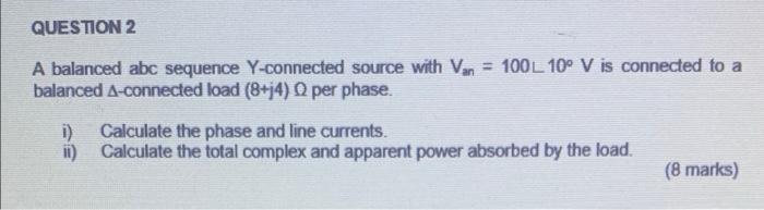 Solved QUESTION 2 A balanced abc sequence Y-connected source | Chegg.com