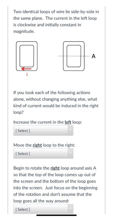 Two identical loops of wire lie side-by-side in the | Chegg.com