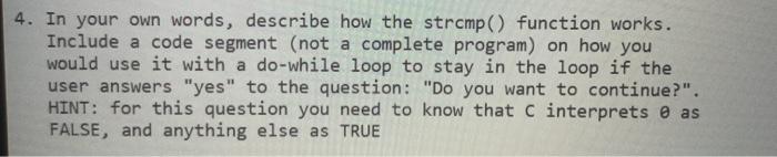 Solved 4. In your own words, describe how the strcmp() | Chegg.com