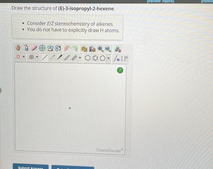 Solved Draw the structure of (E)-3-isopropyl-2-hexene. - | Chegg.com