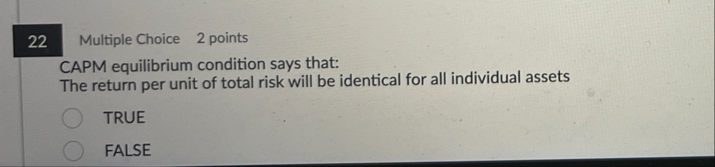 Solved 22Multiple Choice2 ﻿pointsCAPM equilibrium condition | Chegg.com