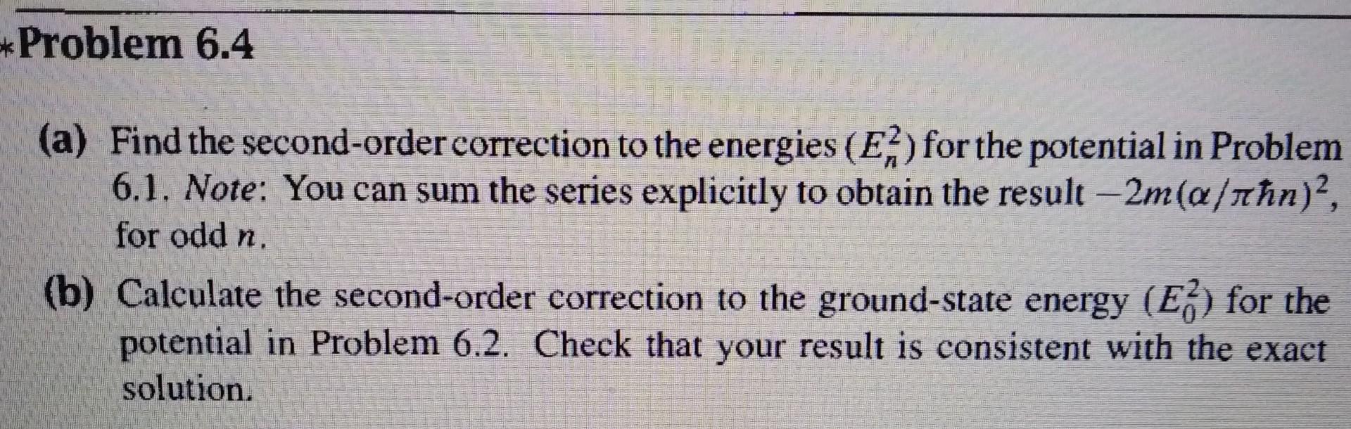 Solved *Problem 6.4 (a) Find the second-order correction to | Chegg.com