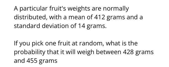 Solved A particular fruit's weights are normally | Chegg.com