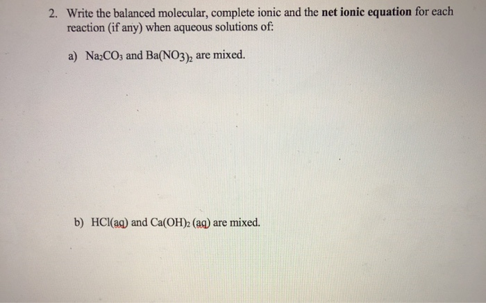 Solved 2. Write the balanced molecular, complete ionic and | Chegg.com