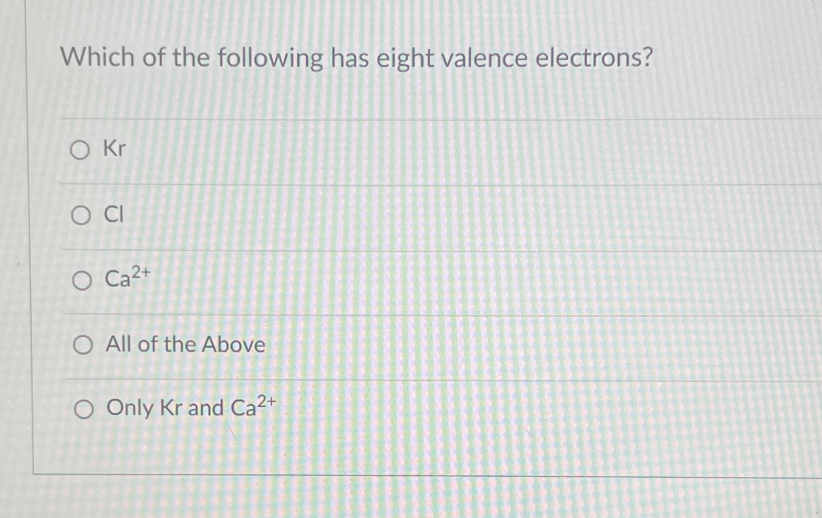 Solved Which of the following has eight valence | Chegg.com
