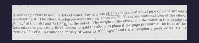 Solved A reducing elbow is used to deflect water flow at a | Chegg.com