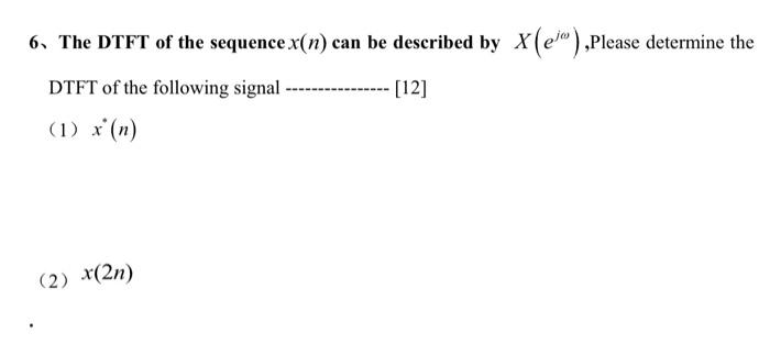 Solved 6、The DTFT of the sequence x(n) can be described by | Chegg.com
