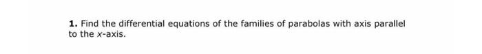 Solved 1. Find the differential equations of the families of | Chegg.com