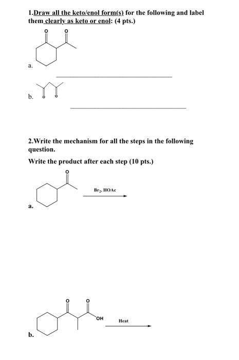 Solved 1.Draw all the keto/enol form(s) for the following | Chegg.com