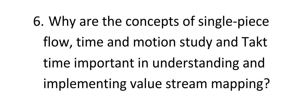 Solved 6. Why are the concepts of single-piece flow, time | Chegg.com
