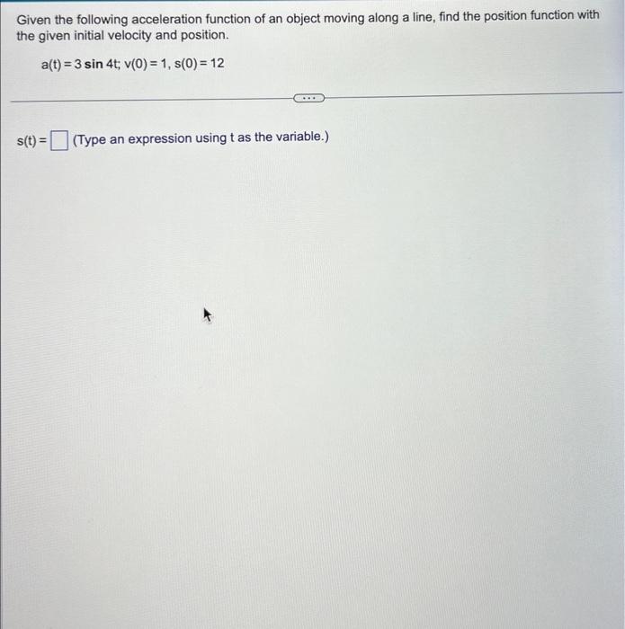 Solved Given The Following Acceleration Function Of An