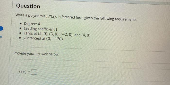 Solved Question Write a polynomial, P(x), in factored form | Chegg.com