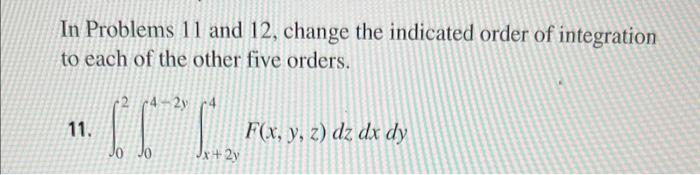 Solved In Problems 11 and 12, change the indicated order of | Chegg.com