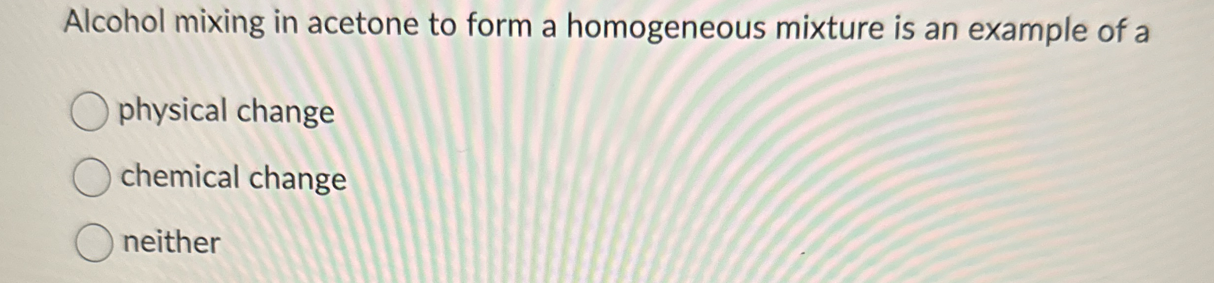 Solved Alcohol mixing in acetone to form a homogeneous | Chegg.com