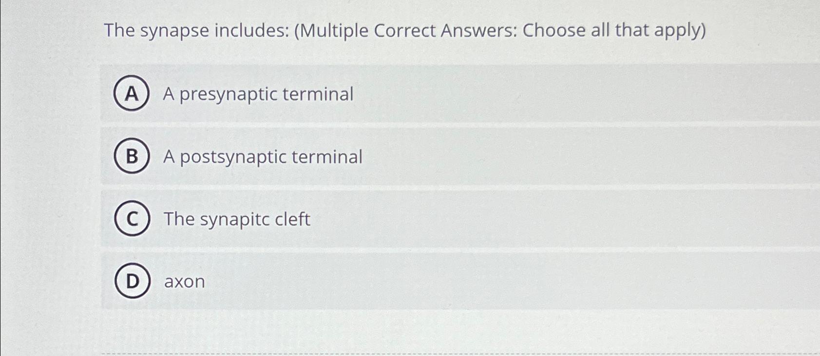 Solved The synapse includes: (Multiple Correct Answers: | Chegg.com