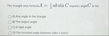 Solved The triangle area formula A=12absinCrequires angle C | Chegg.com