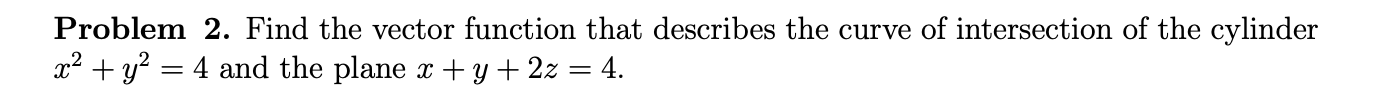 Solved Problem 2. ﻿Find the vector function that describes | Chegg.com