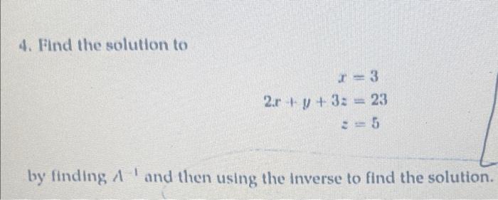 Solved 4. Find the solution to x2x+y+3zz=3=23=5 by finding | Chegg.com