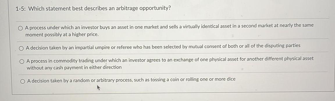 Solved 1-5: Which statement best describes an arbitrage | Chegg.com