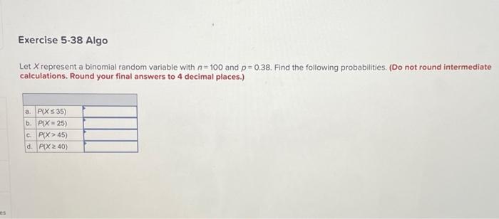 Solved es Exercise 5-38 Algo Let X represent a binomial | Chegg.com