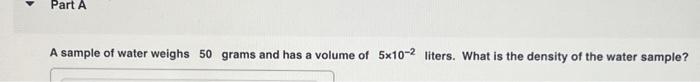 Solved Part A A sample of water weighs 50 grams and has a | Chegg.com