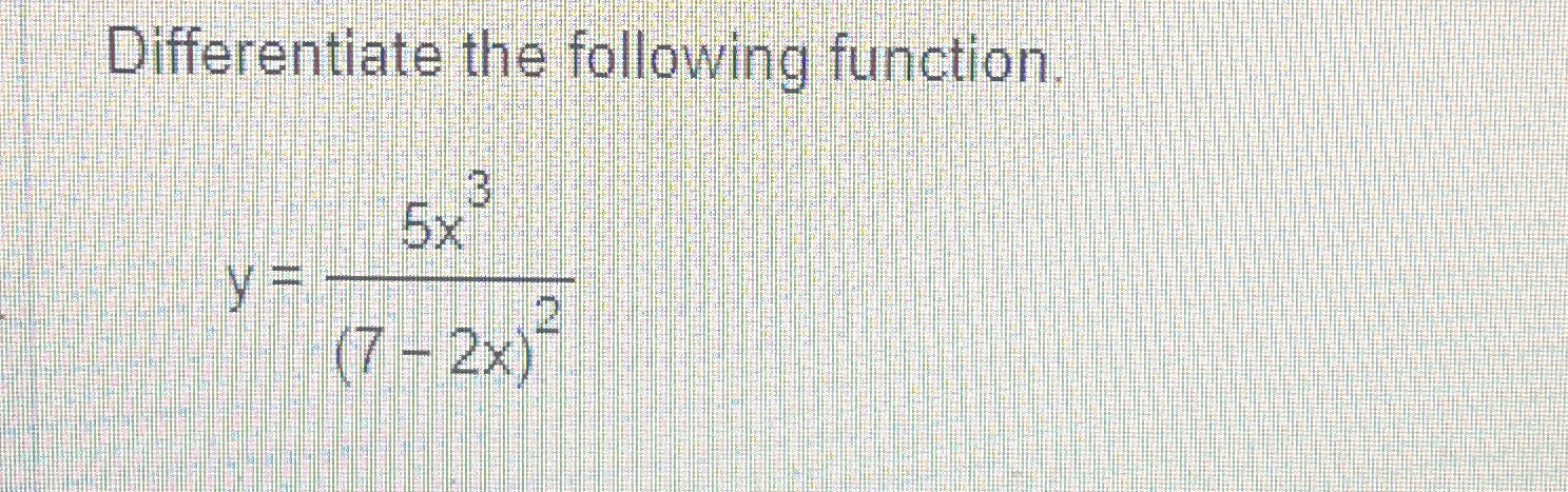 Solved Differentiate The Following Function Y 5x3 7 2x 2