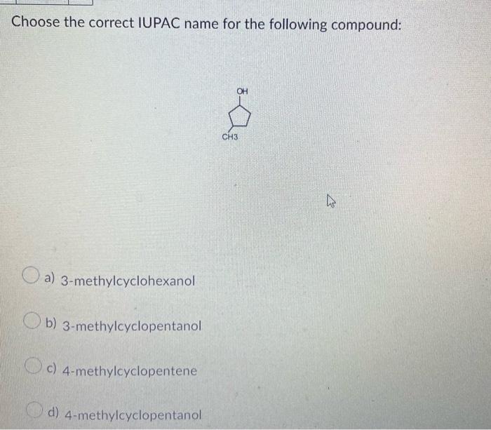Solved Choose the correct IUPAC name for the following | Chegg.com