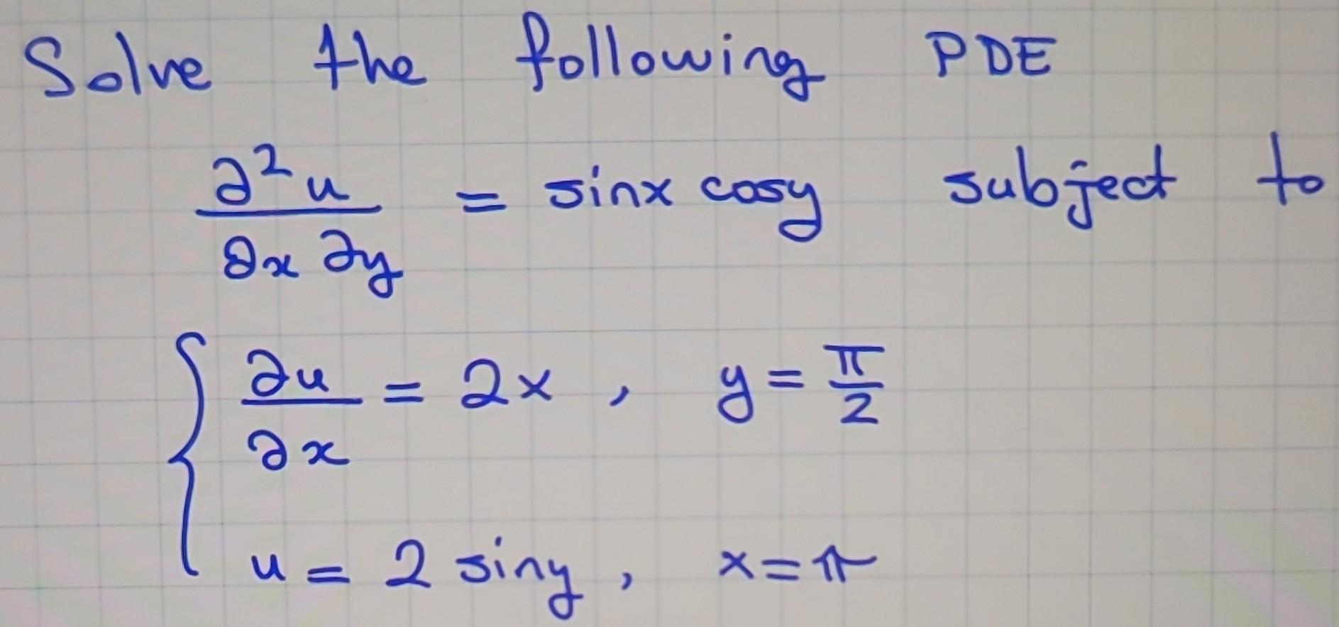Solved Solve the following PDE ∂x∂y∂2u=sinxcosy subject to | Chegg.com