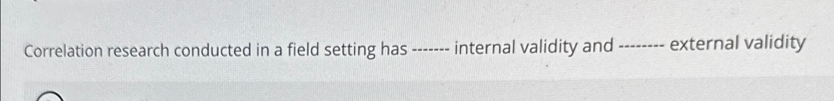 Solved Correlation research conducted in a field setting has | Chegg.com