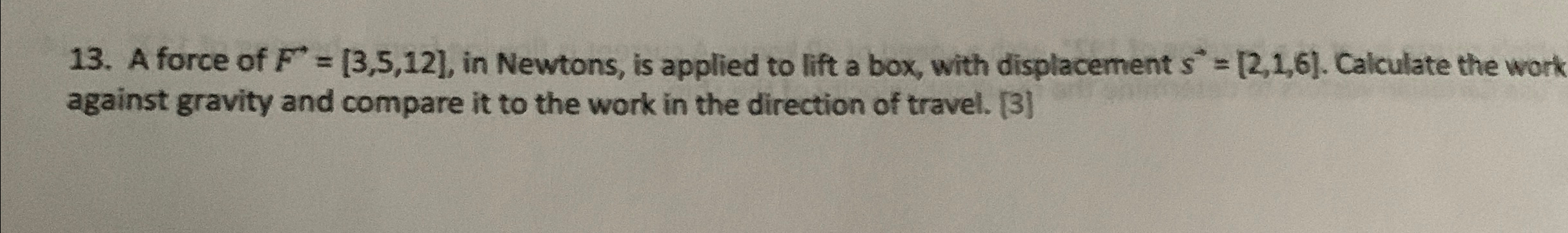 Solved A force of F⇀=[3,5,12], ﻿in Newtons, is applied to | Chegg.com
