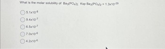 Solved What is the molar solubility of Ba3(PO4)2. Ksp | Chegg.com