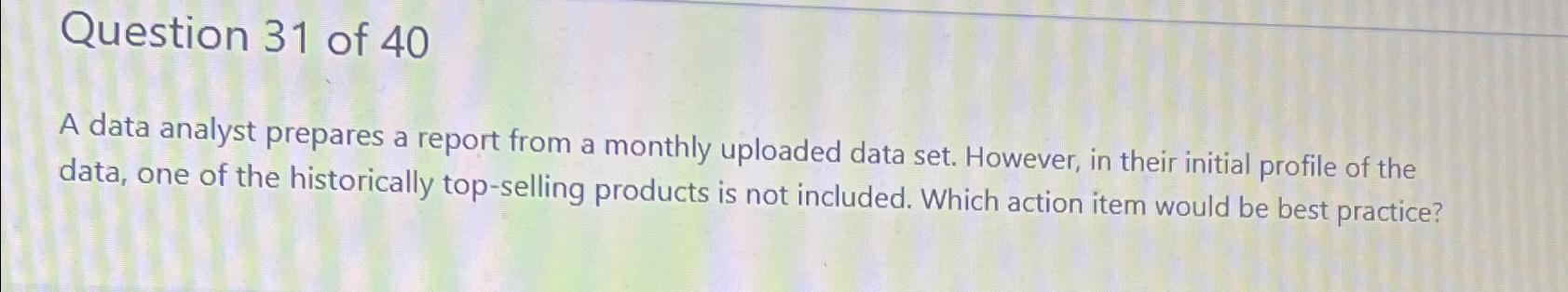 Solved Question 31 ﻿of 40a Data Analyst Prepares A Report 