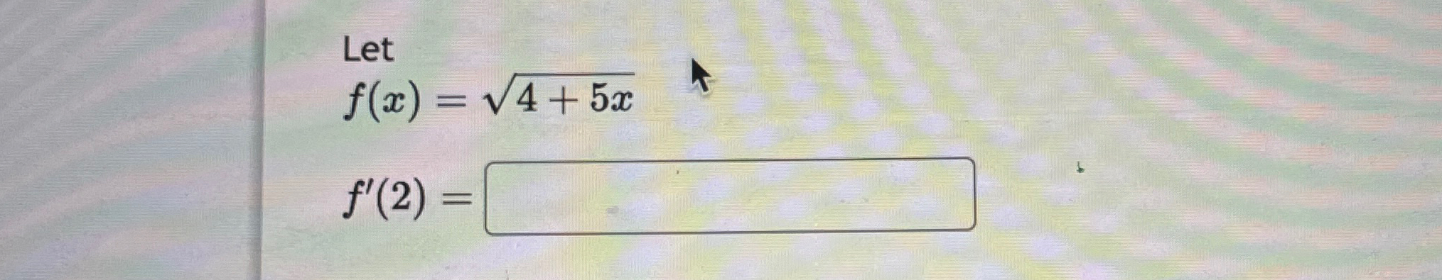Solved Letf(x)=4+5x2f'(2)= | Chegg.com