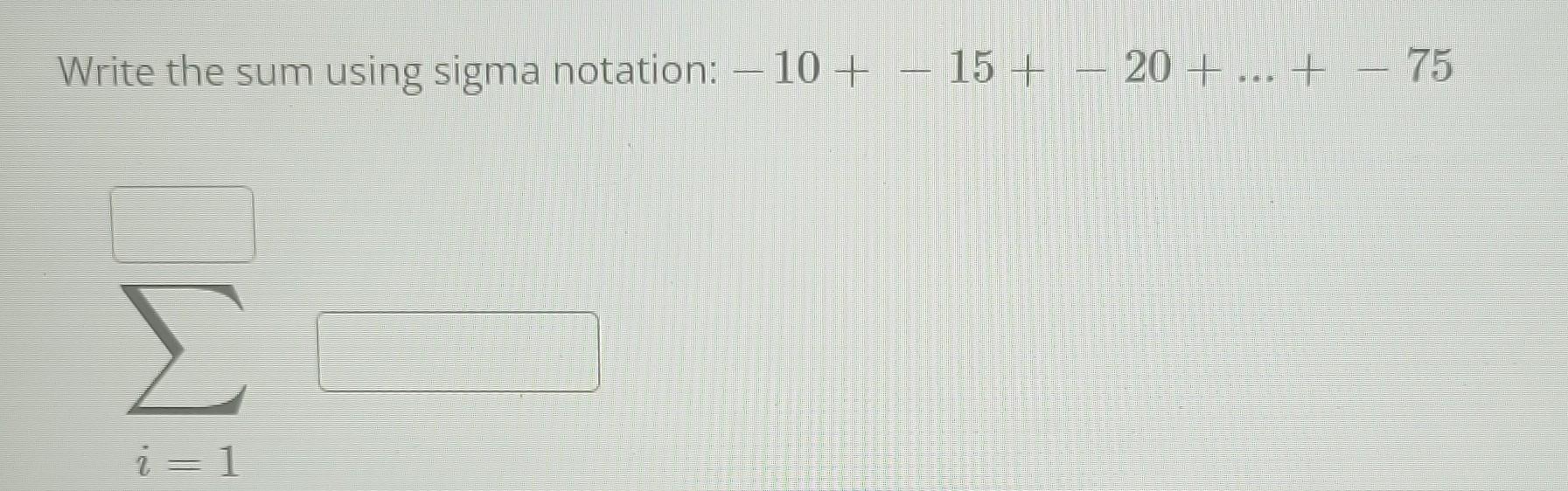 Solved Write the sum using sigma notation: | Chegg.com