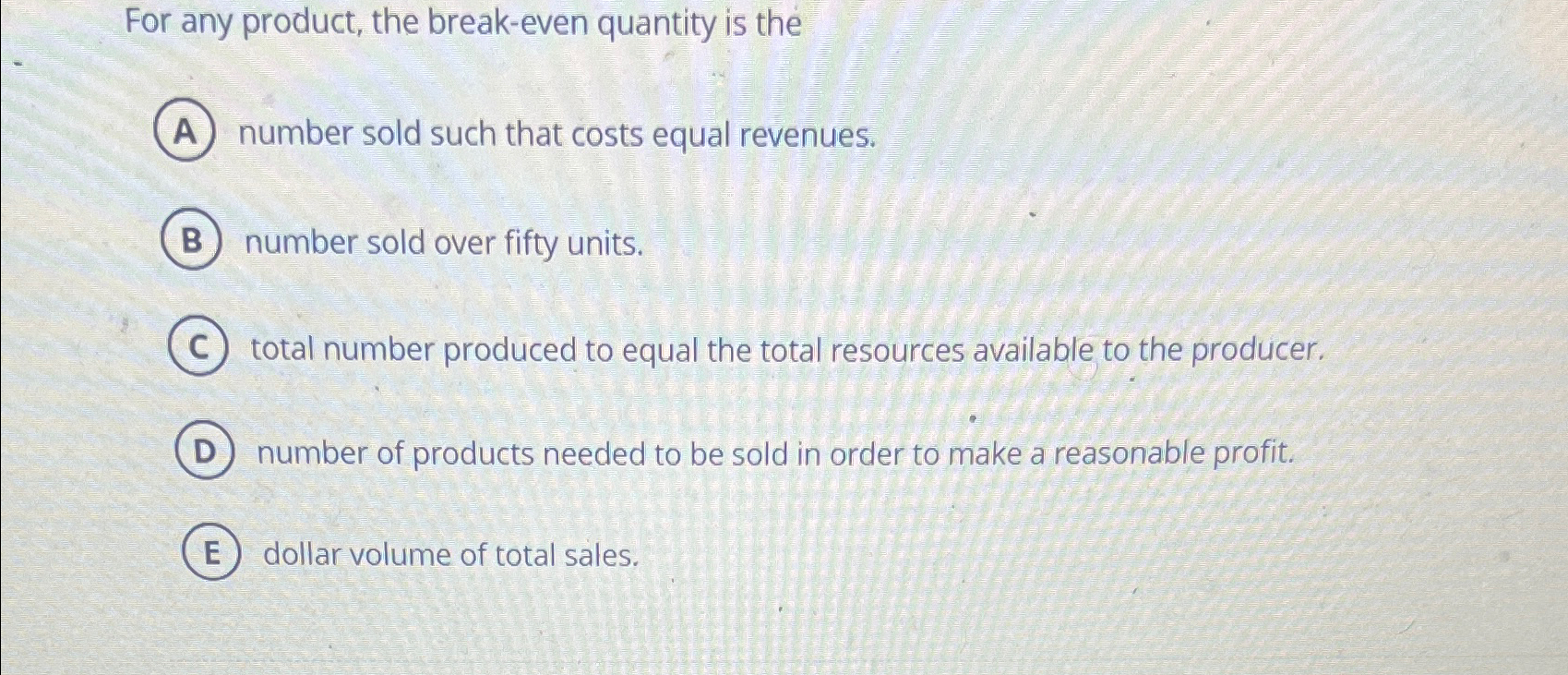Solved For any product, the break-even quantity is thenumber | Chegg.com